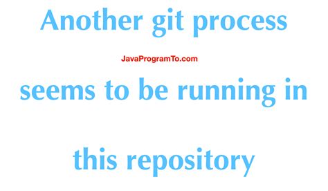 Fixed Another Git Process Seems To Be Running In This Repository Git In Ways JavaProgramTo