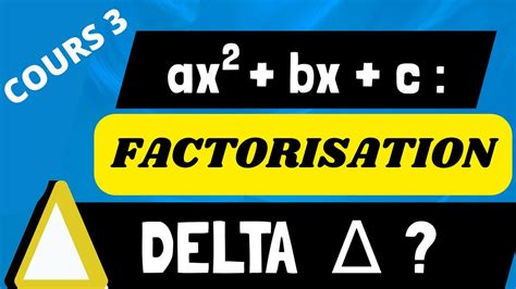 Factorisation Comment Factoriser Avec Delta Cours 3 Youtube