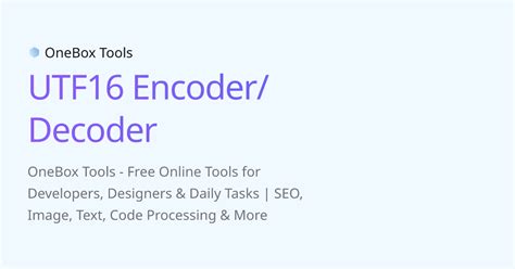 Utf16 Encoderdecoder Best Free Online Data Convert Tool Oneboxtools