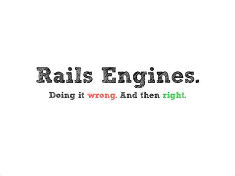 Rails Engines Doing It Wrong And Then Right Speaker Deck