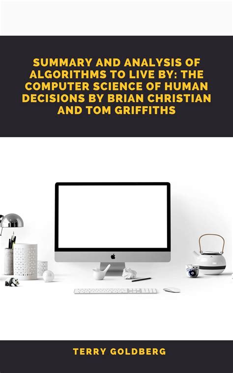 Summary And Analysis Of Algorithms To Live By The Computer Science Of