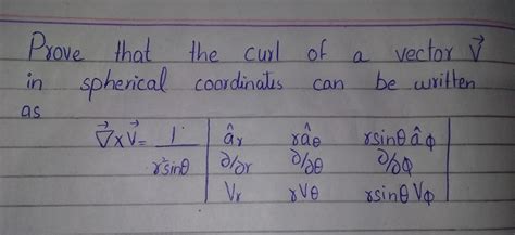 Solved Prove That The Curl Of A Vector V In Spherical Chegg