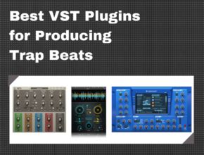 Best VST Plugins For Trap Beats Music Production Guide