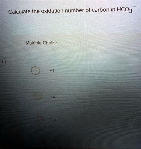 Solved Calculate The Oxidation Number Of Carbon In Hco3 Multiple Choice