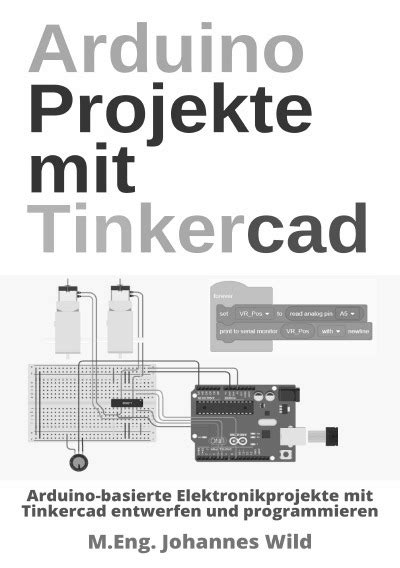 Arduino Projekte Mit Tinkercad Von Meng Johannes Wild Buch Epubli