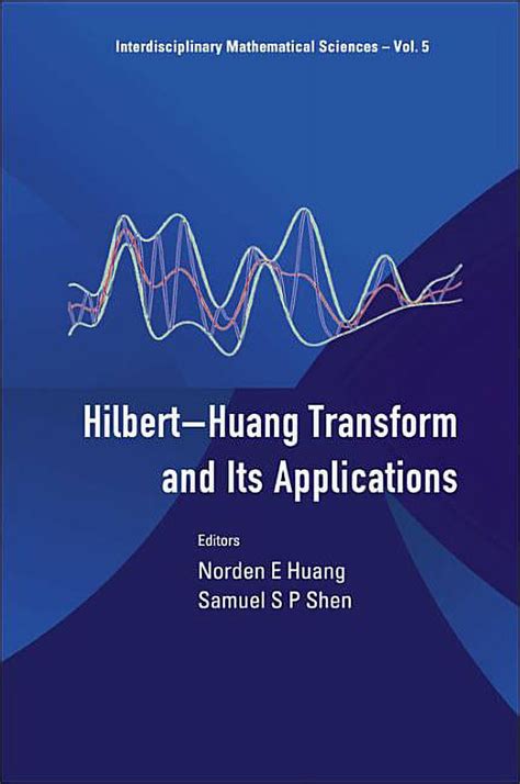 Interdisciplinary Mathematical Sciences Hilbert Huang Transform And Its App V5 Book 5