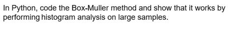 Solved In Python Code The Box Muller Method And Show That