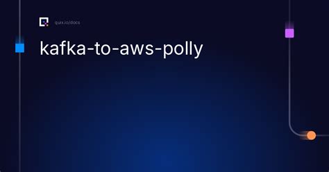 Kafka To Aws Polly Quix Docs