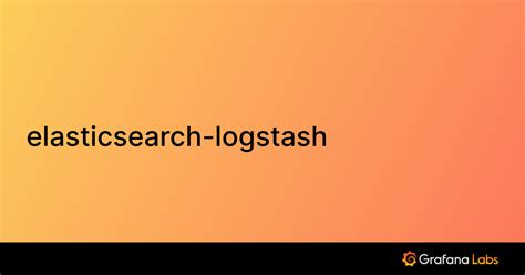 Elasticsearch Logstash Grafana Labs