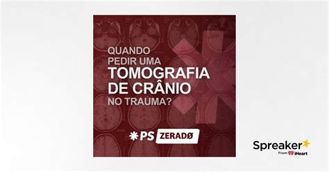 Quando Pedir Uma Tomografia De Crânio No Trauma