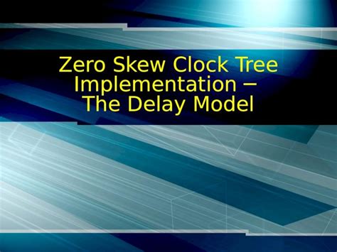 Ppt Zero Skew Clock Tree Implementation ─ The Delay Model Dokumentips