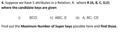 Solved 4 Suppose We Have 5 Attributes In A Relation R