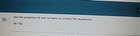 Solved Use The Properties Of Real Numbers To Simplify The Chegg Com