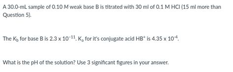 Solved A ML Sample Of M Weak Base B Is Titrated Chegg