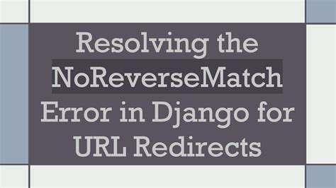 Resolving The Noreversematch Error In Django For Url Redirects Youtube