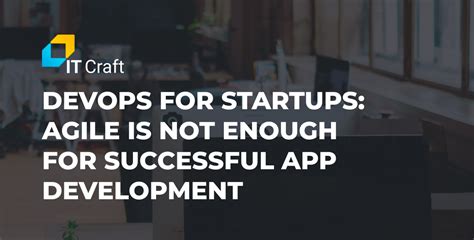 DevOps For Startups Beyond Agile For App Development Success