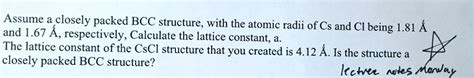 Solved Assume A Closely Packed Bcc Structure With The Atomic Radii Of Cs And Cl Being 1 81 Ã