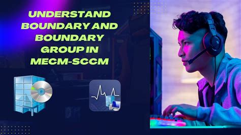 Optimize SCCM With Strategic Boundaries And Groups