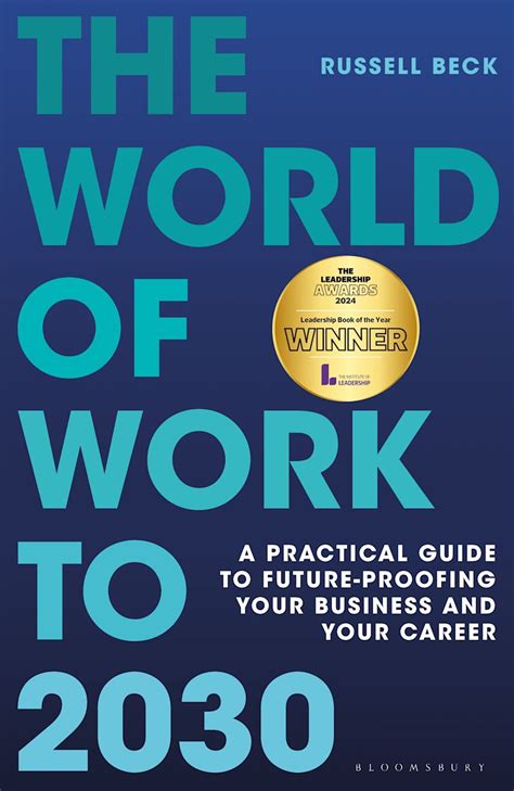 The World Of Work To 2030 A Practical Guide To Future Proofing Your Business And Your Career
