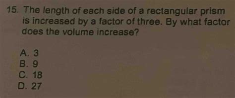 Solved 15 The Length Of Each Side Of A Rectangular Prism Is Increased