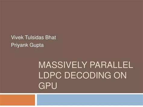 Ppt Massively Parallel Ldpc Decoding On Gpu Powerpoint Presentation