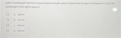 Solved Light Of Wavelength 620nm ﻿in Vacuum Passes Through A