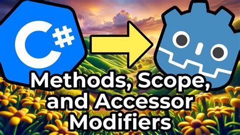 c in godot basics 05 methods scope and accessor modifiers youtube