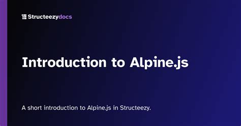 Introduction To Alpine Js Structeezy Docs