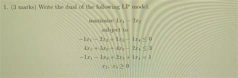 solved 1 3 marks write the dual of the following lp