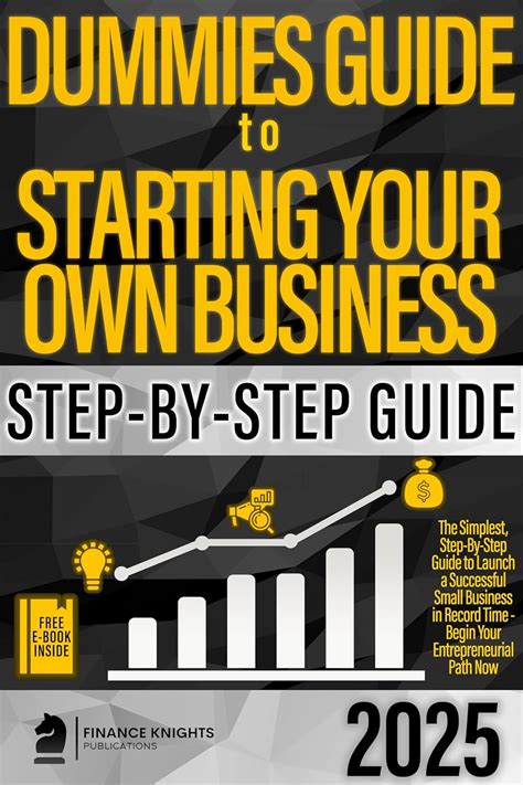 Dummies Guide To Starting Your Own Business The Simplest Step By Step Guide To Launch A