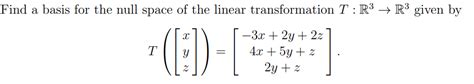 Solved Find A Basis For The Null Space Of The Linear Chegg