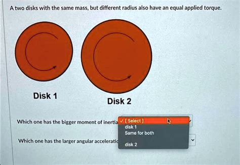a two disks with the same mass but different radius also have an equal applied torque disk 1