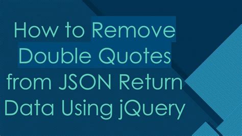 How To Remove Double Quotes From Json Return Data Using Jquery Youtube