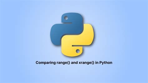 Comparing Range And Xrange In Python Whats The Difference Analytics Vidhya