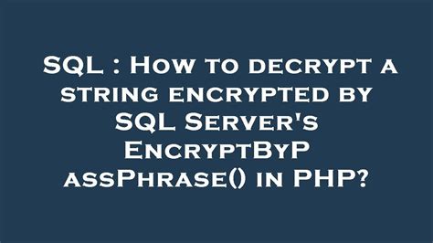 Sql How To Decrypt A String Encrypted By Sql Servers