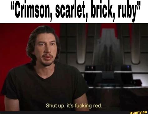 Scarlet Ruby Shut Up Its Fucking Red Ifunny