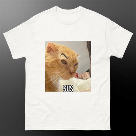 Sus Cat Meme T Shirt Etsy