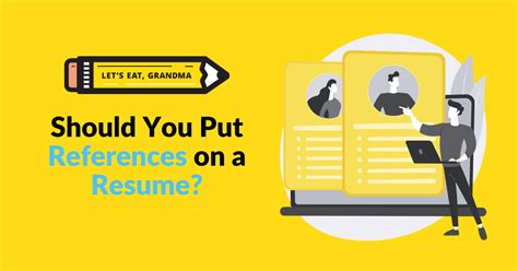 Should You Put References On A Resume Let S Eat Grandma