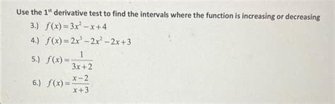 Solved Use The 1st Derivative Test To Find The Intervals
