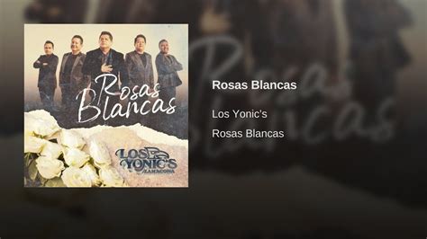Los Yonics Rosas Blancas Audio Youtube