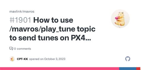 How To Use Mavrosplaytune Topic To Send Tunes On Px4 Fcus · Issue 1901 · Mavlinkmavros