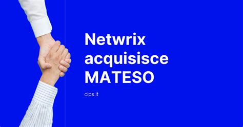 Netwrix Acquisisce Mateso Cips Informatica