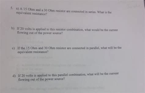 solved 5 a a 15 ohm and a 30 ohm resistor are connected in