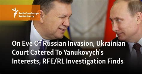 On Eve Of Russian Invasion Ukrainian Court Catered To Yanukovychs