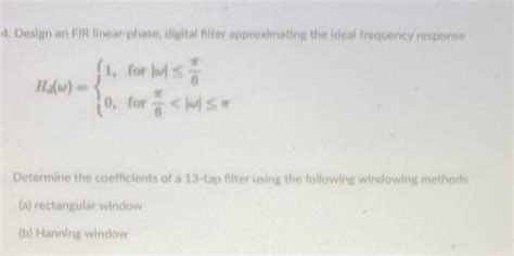 Solved 4 Design An Fir Linear Phase Digital Filter