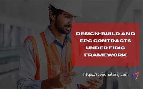 Comparing Design Build And Epc Contracts Under The Fidic Framework Venu Nataraj
