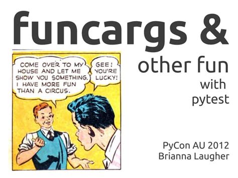 Funcargs And Other Fun With Pytest Ppt