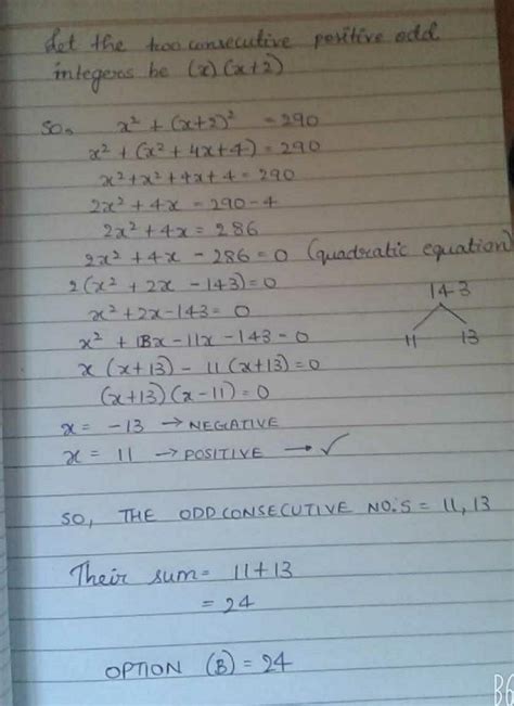 The Sum Of The Squares Of Two Consecutive Positive Odd Numbers Is 290 Find The Sum Of The