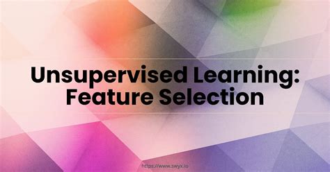 Unsupervised Learning Feature Selection