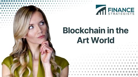 Blockchain In The Art World Overview Benefits And Challenges